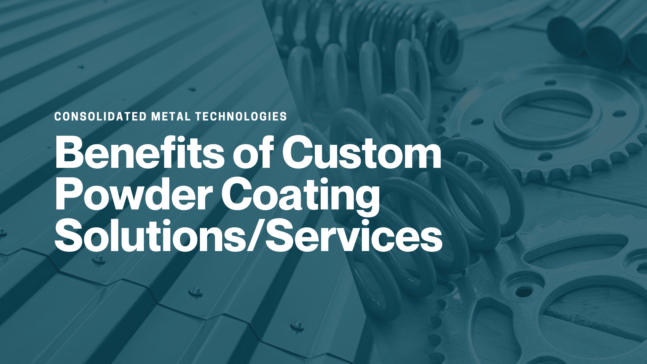 Benefits of Custom Powder Coating Solutions/Services - Consolidated ...