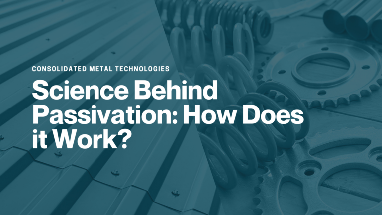Science Behind Passivation: How Does it Work? - Consolidated Metal ...