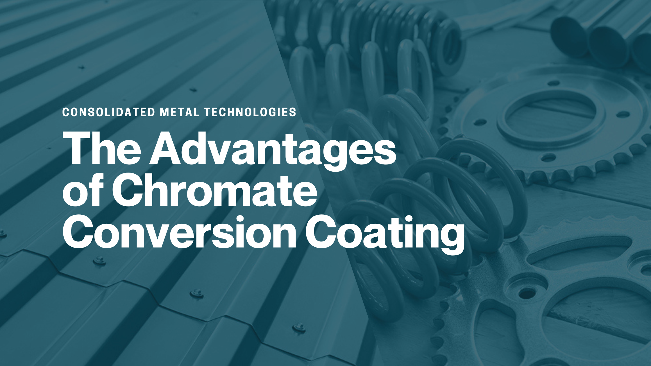 The Advantages of Chromate Conversion Coating - Consolidated Metal ...